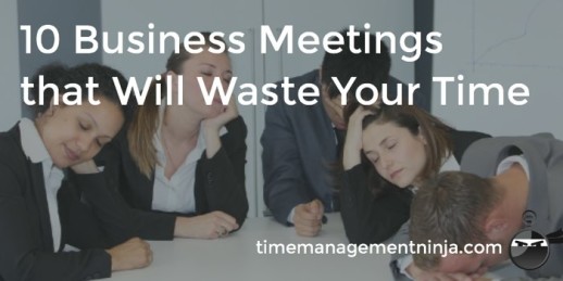 10 Business Meetings that Will Waste Your Time – Time Management Ninja