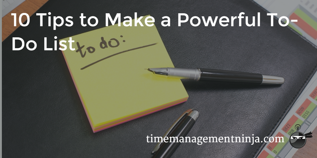 10 Tips to Make a Powerful To-Do List – Time Management Ninja