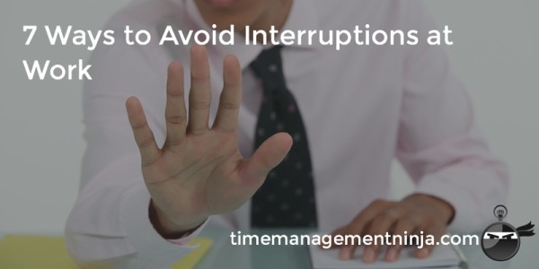 7 Ways to Avoid Interruptions at Work – Time Management Ninja