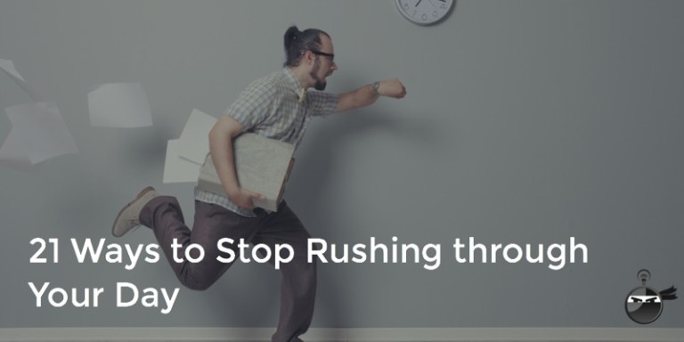21 Ways to Stop Rushing through Your Day – Time Management Ninja