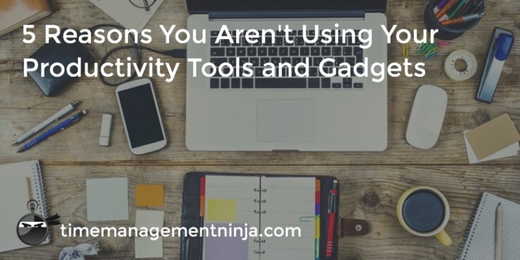 5 Reasons You Aren’t Using Your Productivity Tools and Gadgets – Time ...