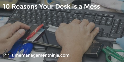 10 Reasons Your Desk is a Mess – Time Management Ninja