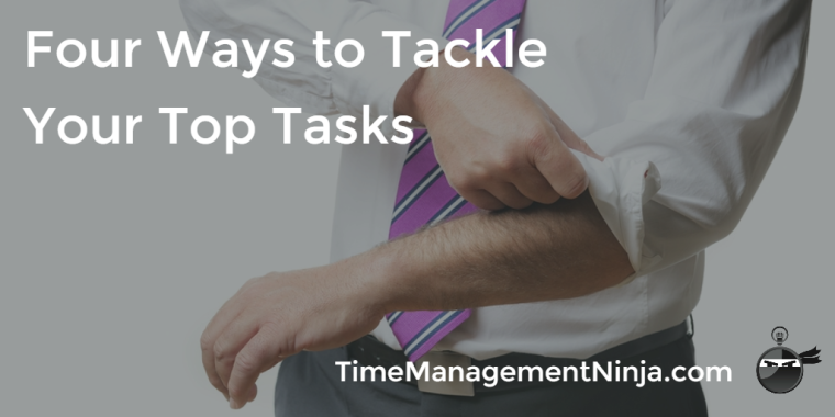Four Ways to Tackle Your Top Tasks – Time Management Ninja