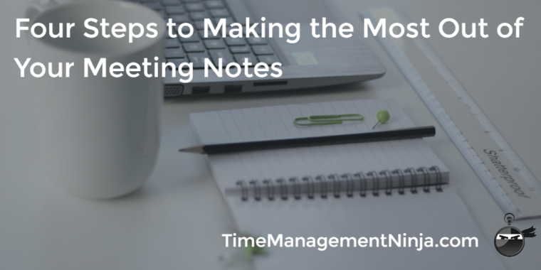 Four Steps to Making the Most Out of Your Meeting Notes – Time ...