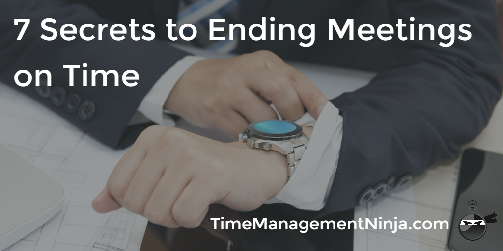 7 Secrets to Ending Meetings on Time – Time Management Ninja