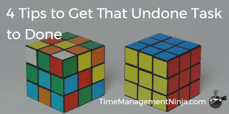 4 Tips to Get That Undone Task to Done – Time Management Ninja