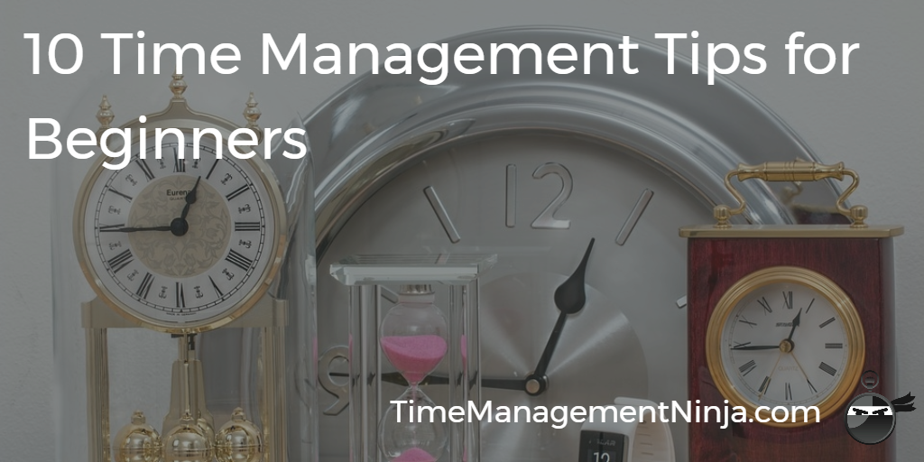 10 Time Management Tips for Beginners – Time Management Ninja